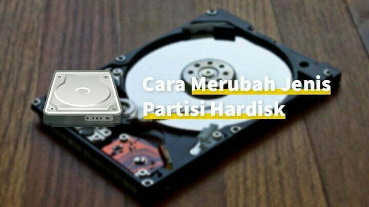 Cara Mudah Merubah Jenis Partisi Hardisk (GPT dan MBR)