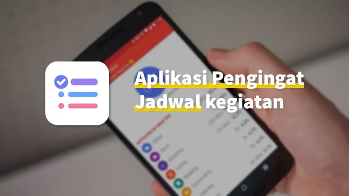 12 Aplikasi Pengingat Jadwal Kegiatan Terbaik untuk Handphone