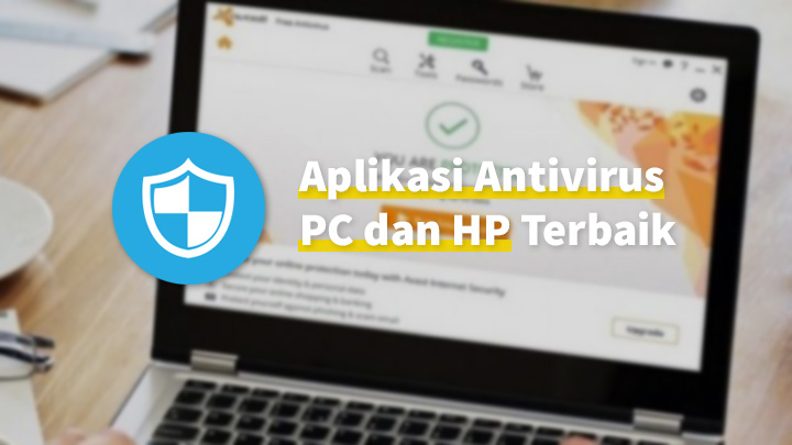 Aplikasi Antivirus PC dan HP Terbaik untuk Perlindungan Optimal